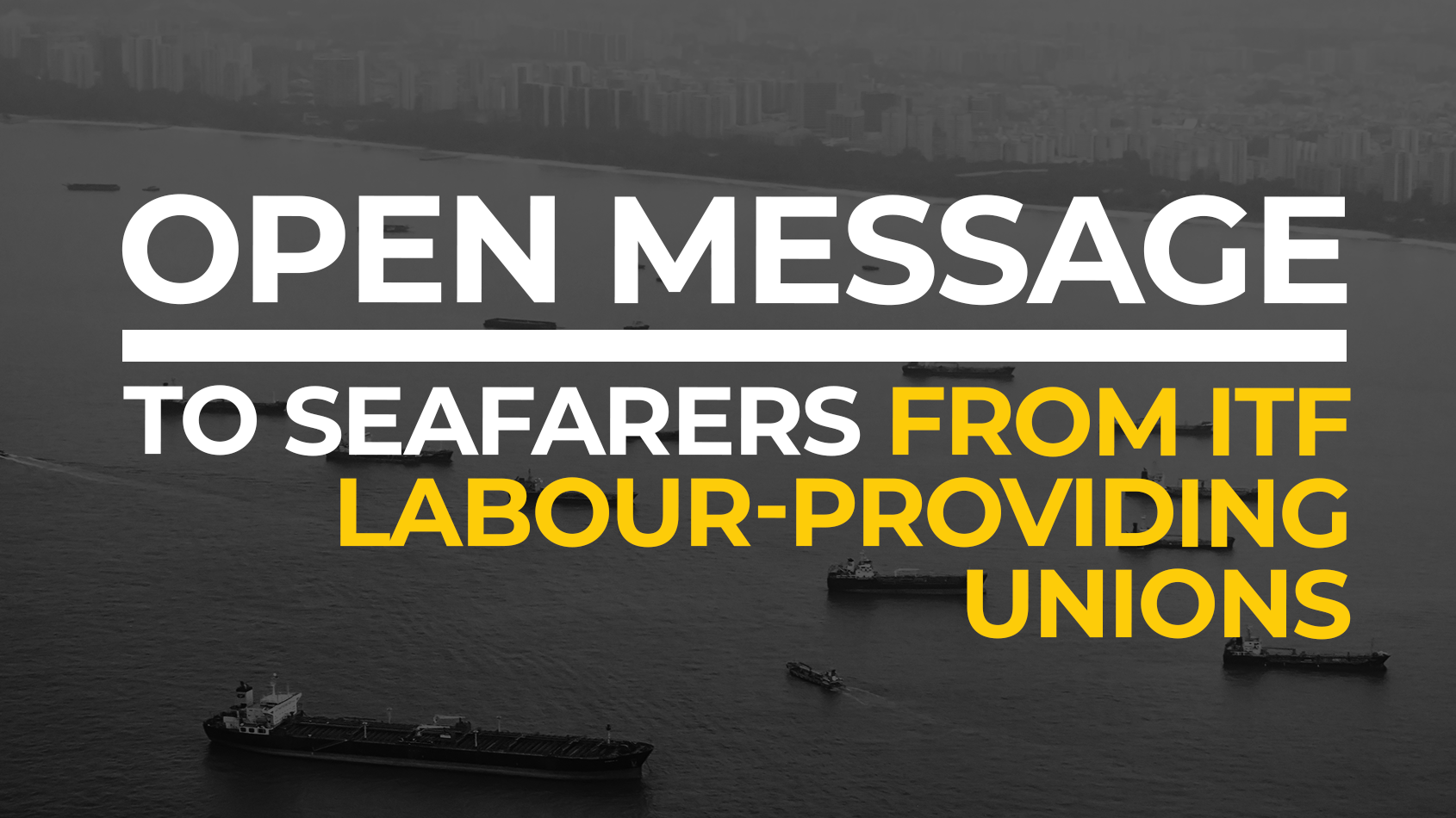 Open message from major labour providing unions affiliated to the ITF ... Open message from major labour providing unions affiliated to the ITF ...